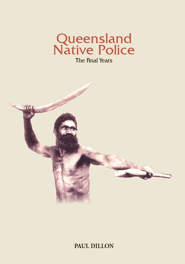 Queensland Native Police: The Final Years – InHouse Publishing Bookstore